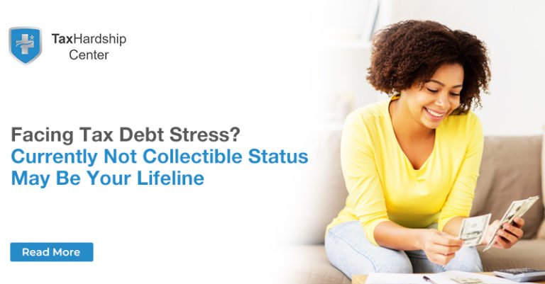 Tax Debt Got You Down? Explore Currently Not Collectible Status